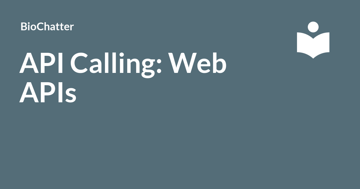 API Calling: Web APIs - BioChatter
